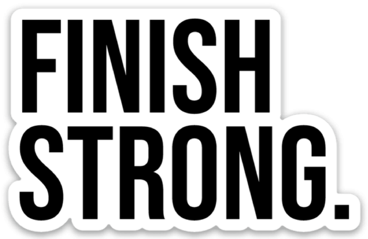 FINISH STRONG. Sticker | Be Kind 2 Me – Be Kind 2 Me